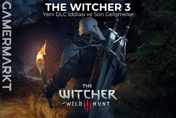 The Witcher 3 Yeni DLC İddiası Ve 2026 İçeriği Detayları