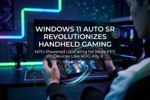 Windows 11 Auto SR: NPU Upscaling Changes Handheld Gaming